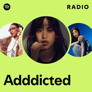 Adddicted Radio | Spotify Playlist