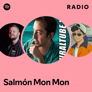 Salmón Mon Mon Radio - playlist by Spotify | Spotify
