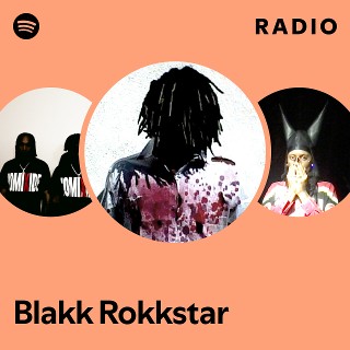 Blakk Rokkstar Radio | Spotify Playlist