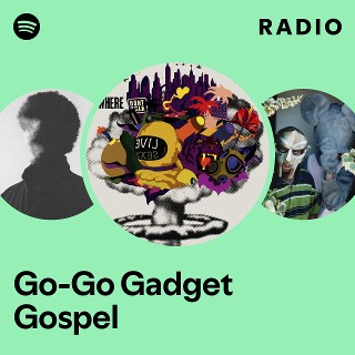 Go-Go Gadget Gospel Radio | Spotify Playlist