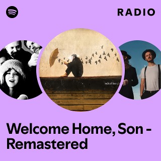 Welcome Home Son Remastered Radio Playlist By Spotify Spotify