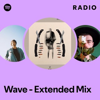 Wave - Extended Mix Radio - playlist by Spotify | Spotify