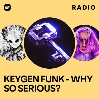 KEYGEN FUNK - WHY SO SERIOUS? Radio | Spotify Playlist