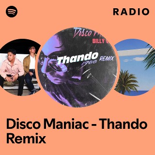 Disco Maniac - Thando Remix Radio - playlist by Spotify | Spotify
