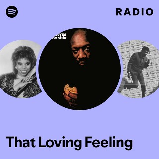 That Loving Feeling Radio | Spotify Playlist