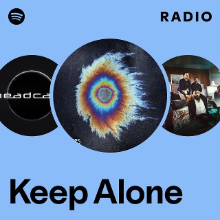 Keep Alone Radio - playlist by Spotify | Spotify