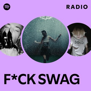 F*CK SWAG Radio - playlist by Spotify | Spotify
