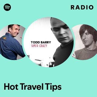 Hot Travel Tips Radio | Spotify Playlist