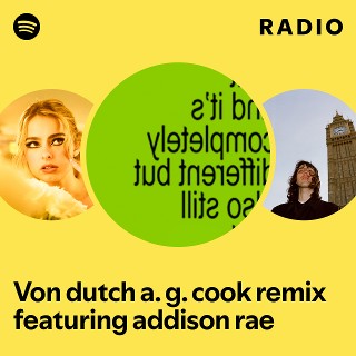 Von dutch a. g. cook remix featuring addison rae Radio | Spotify Playlist
