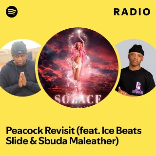 Peacock Revisit (feat. Ice Beats Slide & Sbuda Maleather) Radio - playlist by Spotify | Spotify