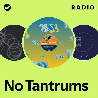 No Tantrums Radio | Spotify Playlist