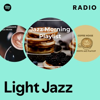 Light Jazz Radio | Spotify Playlist