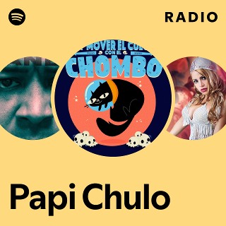 Papi Chulo Radio - playlist by Spotify | Spotify