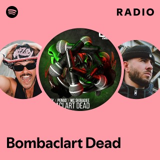 Bombaclart Dead Radio - playlist by Spotify | Spotify