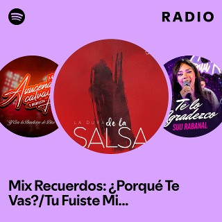 Mix Recuerdos: ¿Porqué Te Vas? / Tu Fuiste Mi Gran Amor / Me Sobran las Palabras Radio ...