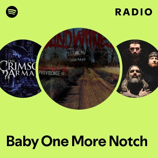 Baby One More Notch Radio | Spotify Playlist