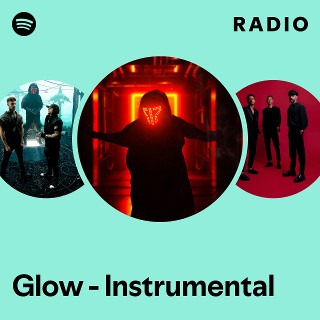 Glow - Instrumental Radio | Spotify Playlist