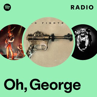 Oh, George Radio | Spotify Playlist