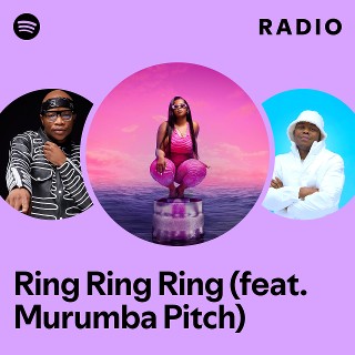 Ring Ring Ring (feat. Murumba Pitch) Radio | Spotify Playlist