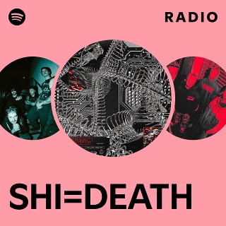 SHI=DEATH Radio - playlist by Spotify | Spotify