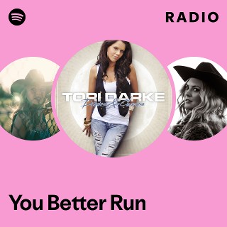 You Better Run Radio | Spotify Playlist