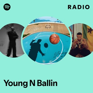 Young N Ballin Radio - playlist by Spotify | Spotify