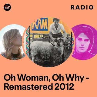 Oh Woman, Oh Why - Remastered 2012 Radio | Spotify Playlist