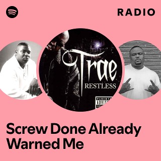 Screw Done Already Warned Me Radio | Spotify Playlist