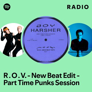 R . O . V. - New Beat Edit - Part Time Punks Session Radio | Spotify ...