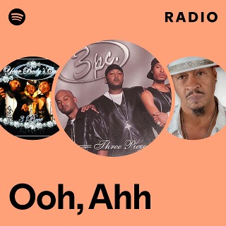Ooh, Ahh Radio | Spotify Playlist