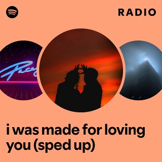 i was made for loving you (sped up) Radio - playlist by Spotify | Spotify