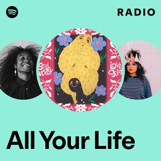 All Your Life Radio | Spotify Playlist