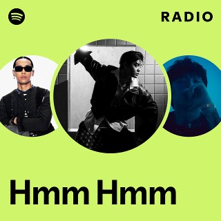 Hmm Hmm Radio | Spotify Playlist