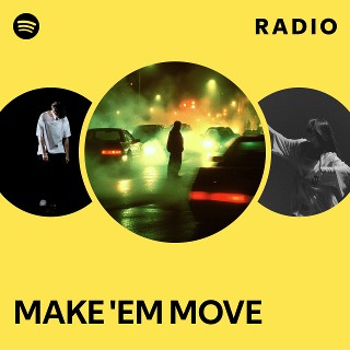 MAKE 'EM MOVE Radio | Spotify Playlist