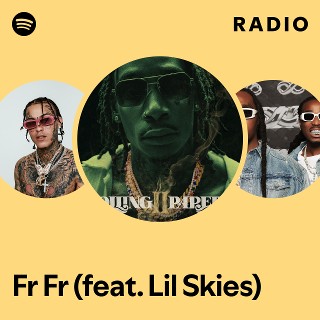 Fr Fr (feat. Lil Skies) Radio - playlist by Spotify | Spotify