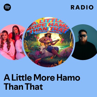 A Little More Hamo Than That Radio | Spotify Playlist