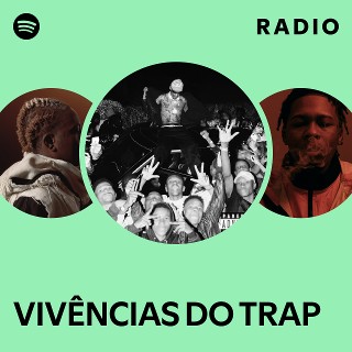 VIVÊNCIAS DO TRAP Radio | Spotify Playlist