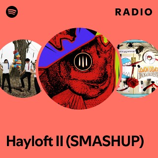 Hayloft II (SMASHUP) Radio | Spotify Playlist