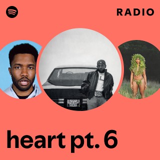 heart pt. 6 Radio - playlist by Spotify | Spotify