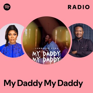 My Daddy My Daddy Radio | Spotify Playlist