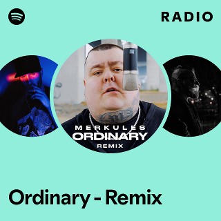 Ordinary - Remix Radio | Spotify Playlist