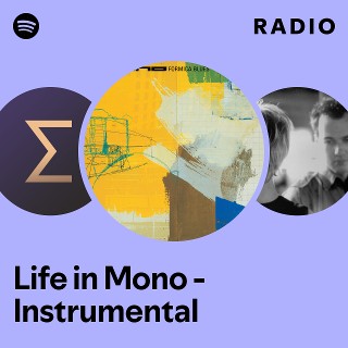 Life in Mono - Instrumental Radio | Spotify Playlist