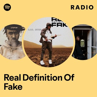 Real Definition Of Fake Radio | Spotify Playlist
