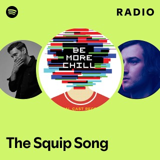 The Squip Song Radio - playlist by Spotify | Spotify