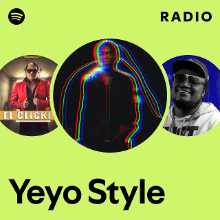 Yeyo Style Radio - playlist by Spotify | Spotify