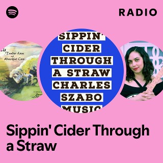 Sippin' Cider Through a Straw Radio - playlist by Spotify | Spotify