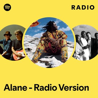 Alane - Radio Version Radio - playlist by Spotify | Spotify