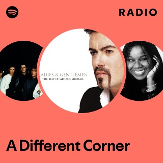 A Different Corner Radio | Spotify Playlist