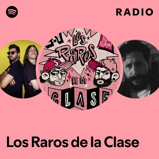 Los Raros de la Clase Radio - playlist by Spotify | Spotify