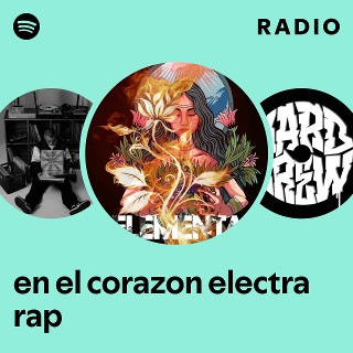 en el corazon electra rap Radio | Spotify Playlist